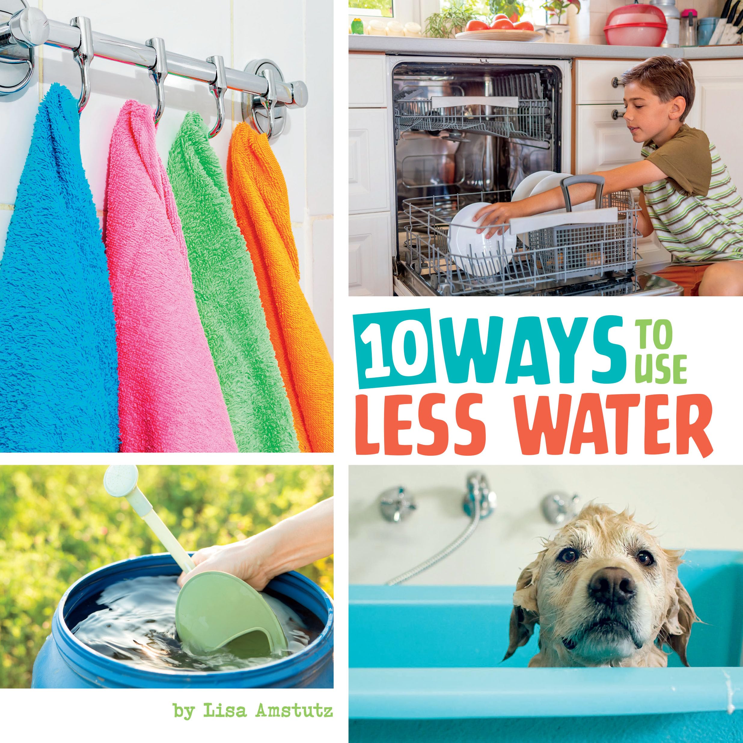 10 Ways to Use Less Water by Lisa J. Amstutz | Goodreads