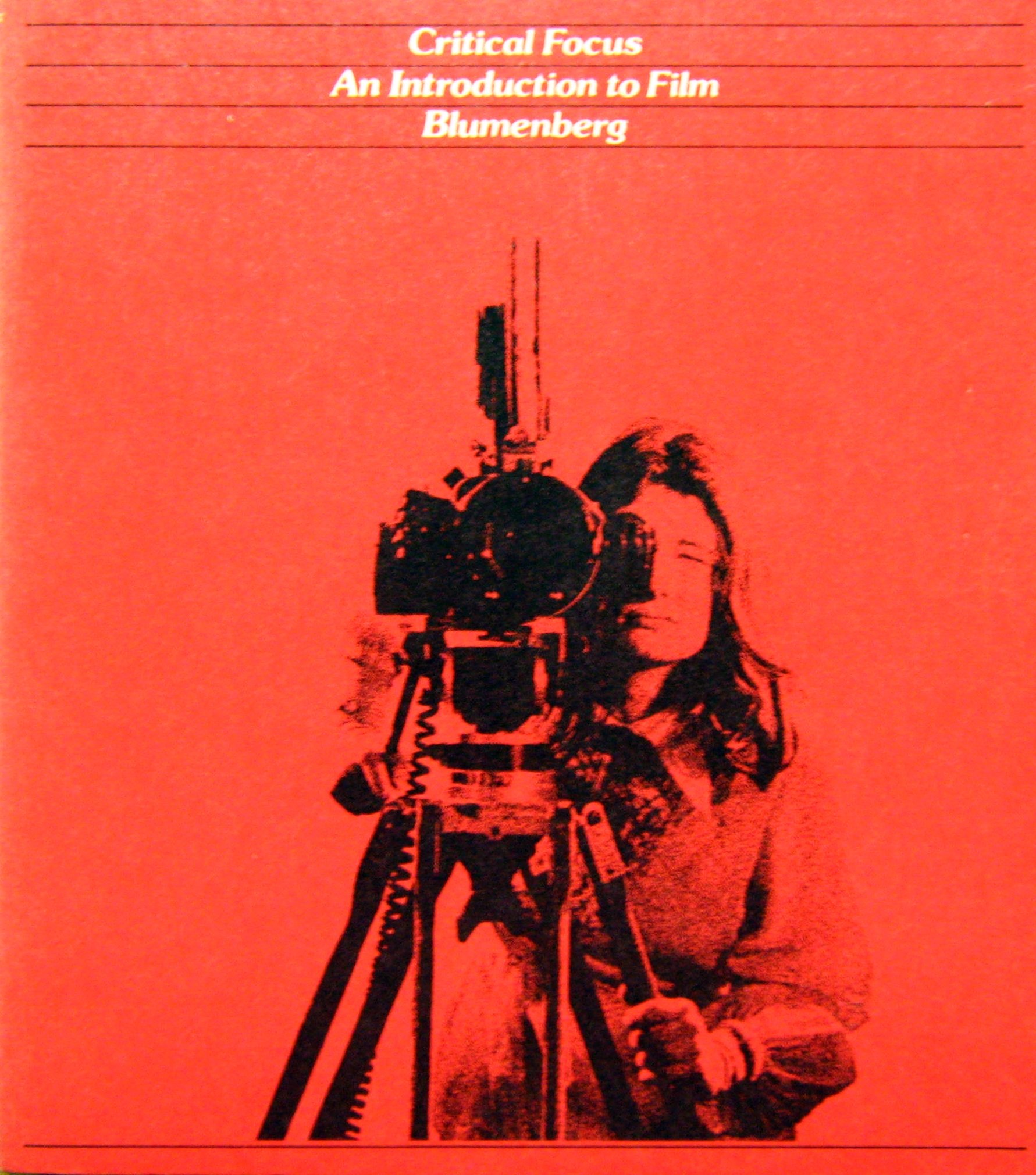 Critical Focus: An Introduction to Film by Richard M. Blumenberg ...