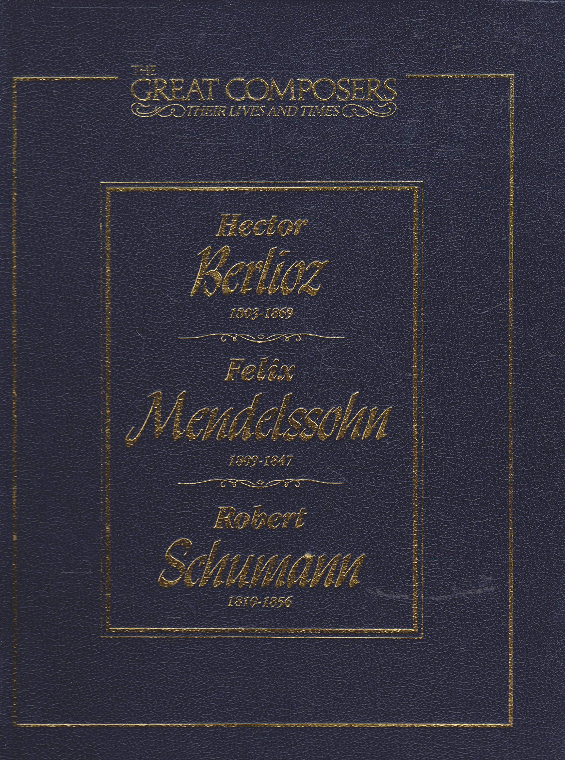 The Great Composers Their Lives and Times (Hector Berlioz 1803-1869 ...