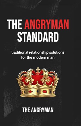 The Angryman Standard: Traditional Relationship Solutions For The ...