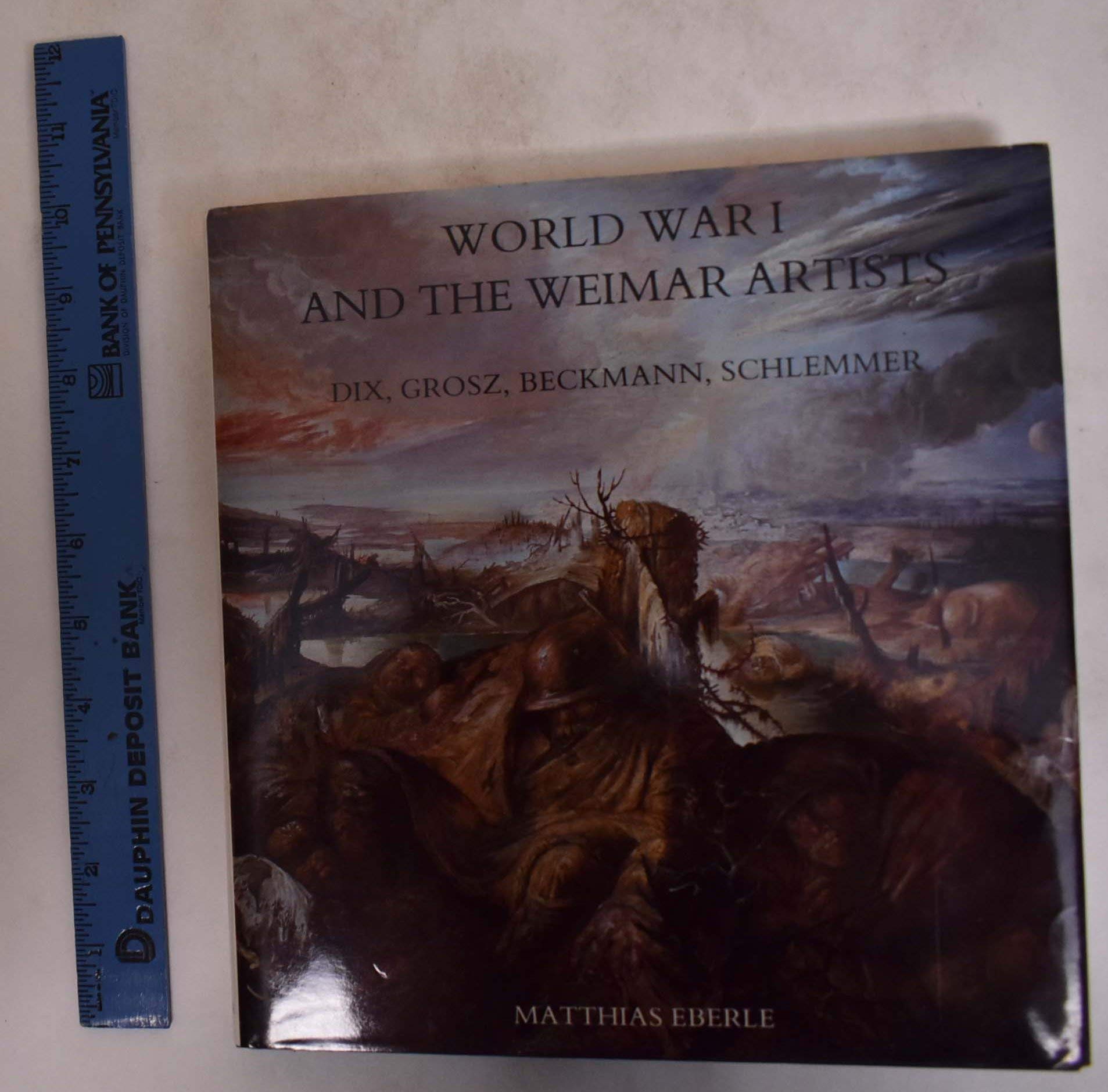 World War I and the Weimar Artists: Dix, Grosz, Beckmann, Schlemmer by ...