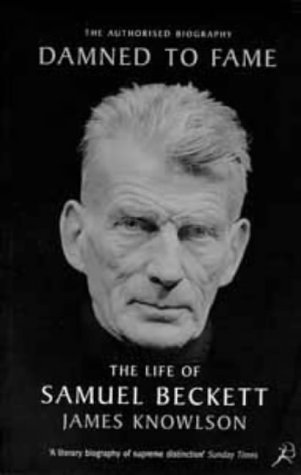 Damned to Fame: The Life of Samuel Becket by James Knowlson | Goodreads