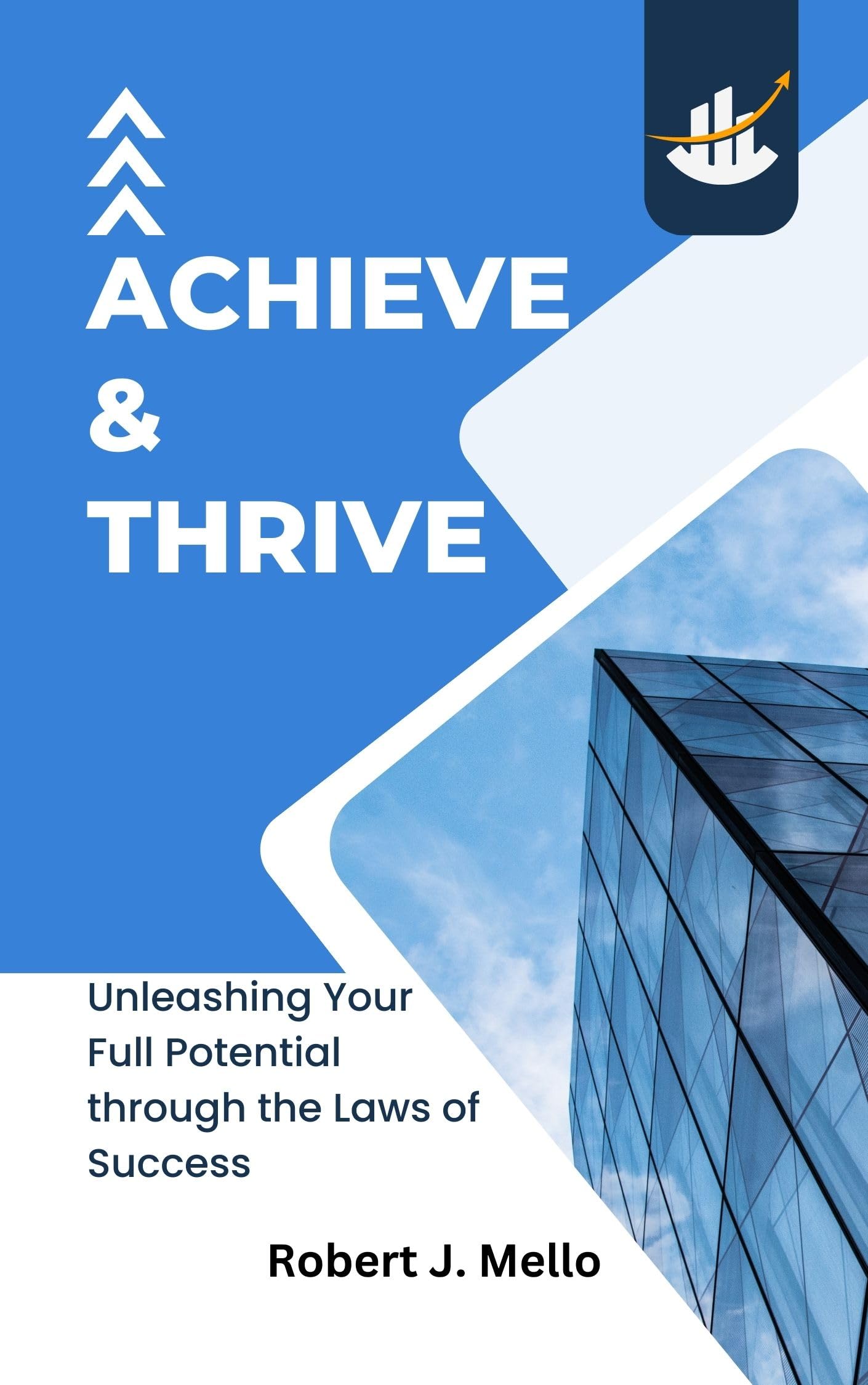 Achieve & Thrive: Unleashing Your Full Potential through the Laws of ...