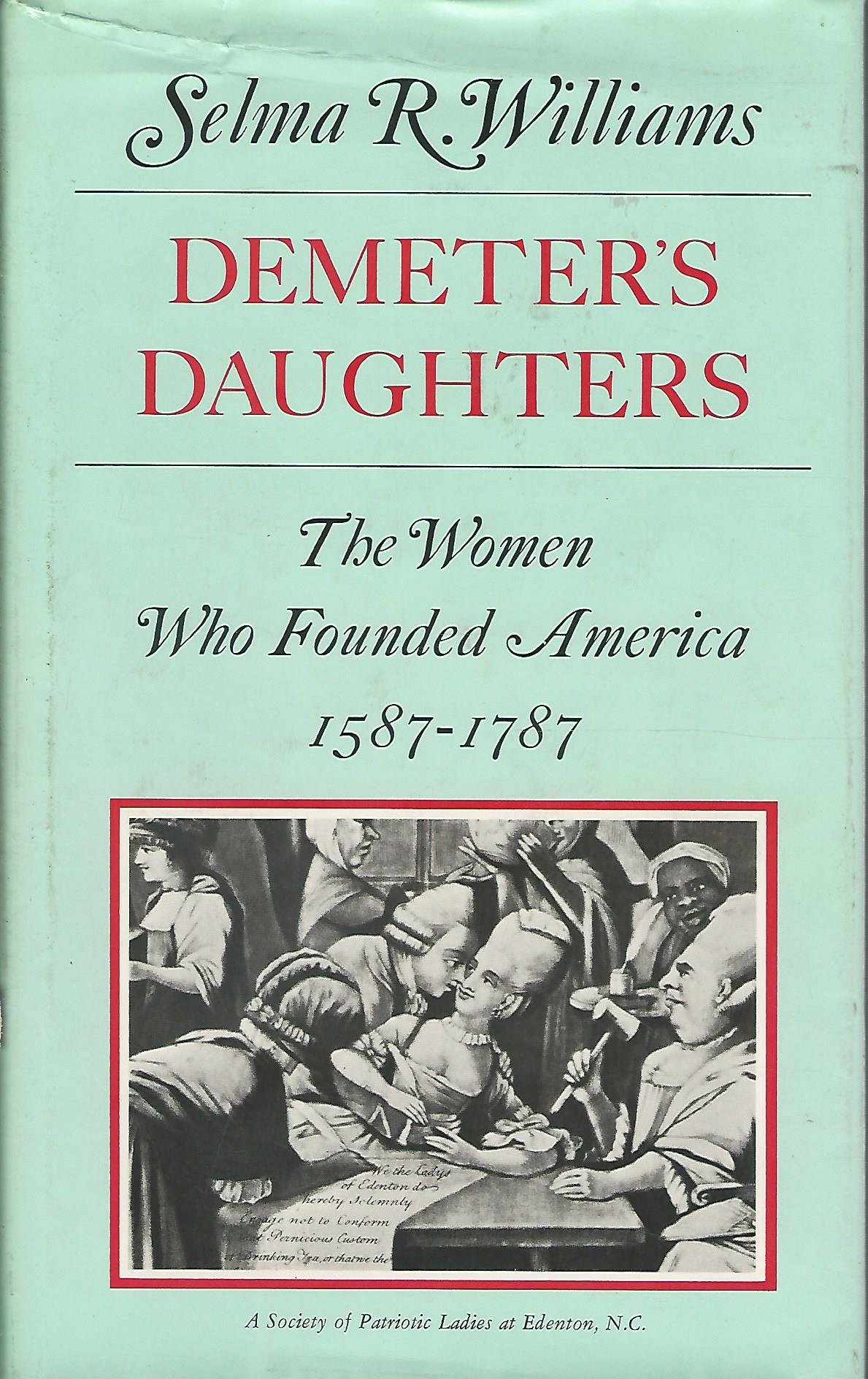 Demeter's Daughters: The Women Who Founded America, 1587-1787 by Selma ...