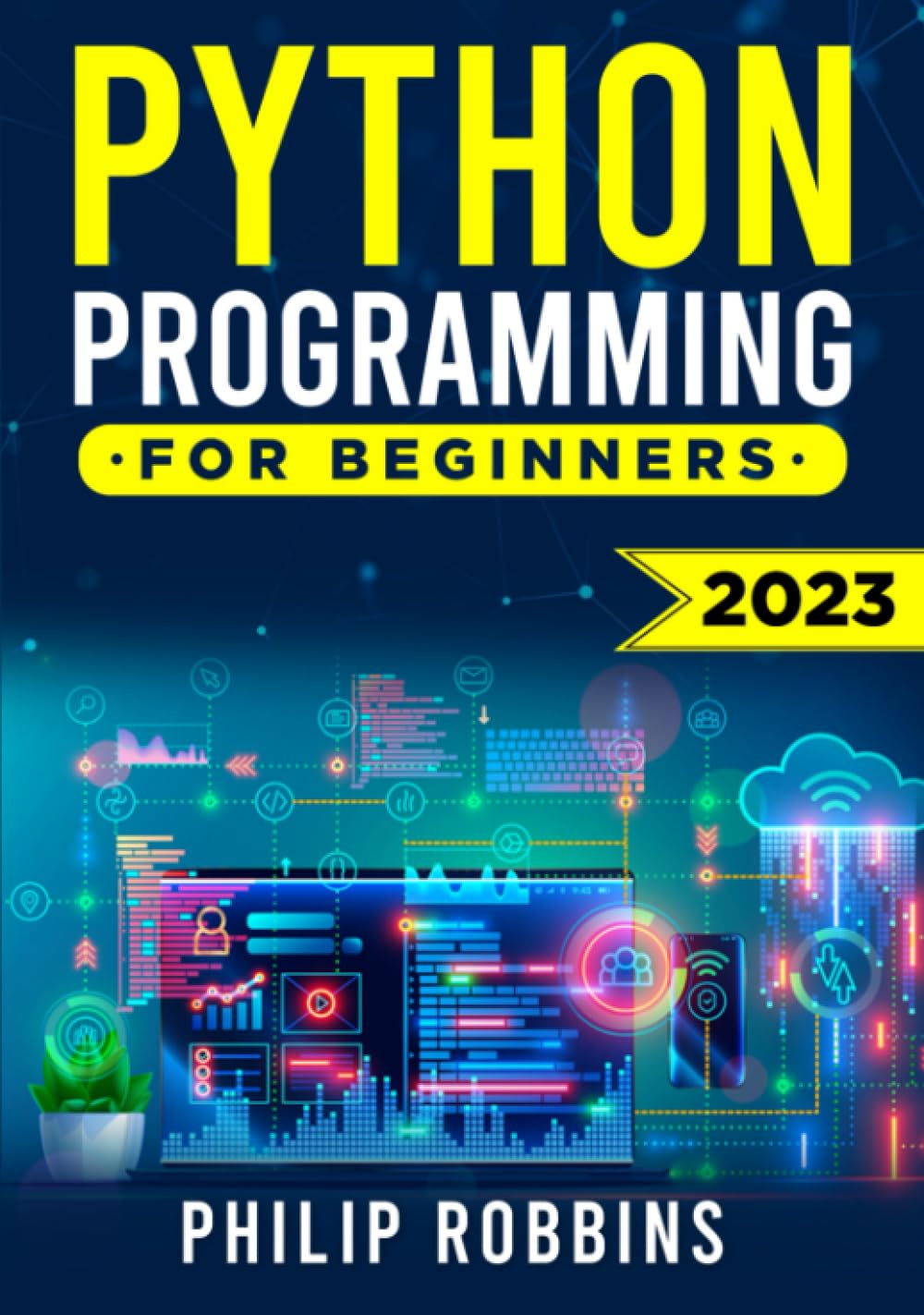 Python Programming for Beginners: The Complete Guide to Mastering Python in 7 Days with Hands-On ...