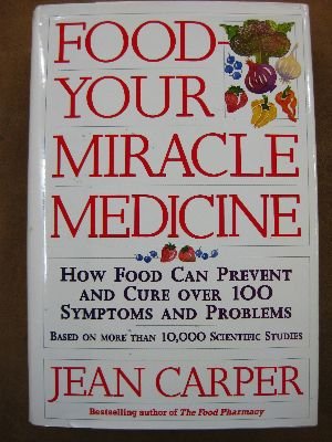 Food: Your Miracle Medicine How Food Can Prevent and Cure over 100 ...