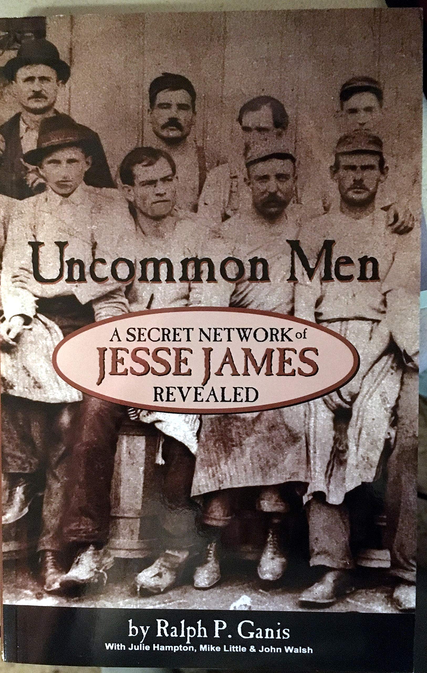 Uncommon Men: A Secret Network of Jesse James Revealed by Ralph P ...