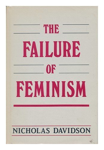 The Failure of Feminism by Nicholas Davidson | Goodreads