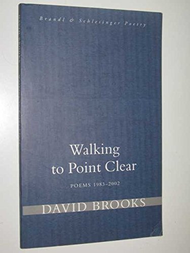 Walking to Point Clear: Poems, 1983-2002 by David Brooks | Goodreads