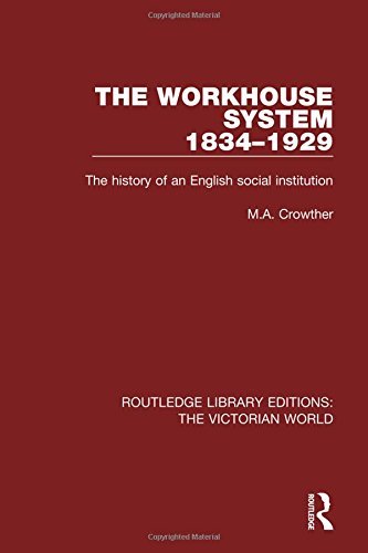 The Workhouse System 1834-1929: The History of an English Social ...