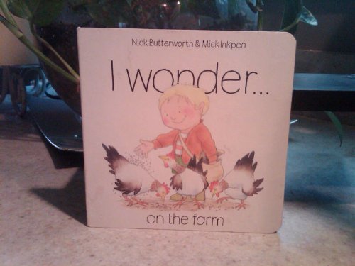 I Wonder on the Farm by Nick Butterworth | Goodreads