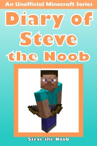 Diary of Steve the Noob: An Unofficial Minecraft Series (Minecraft Noob ...