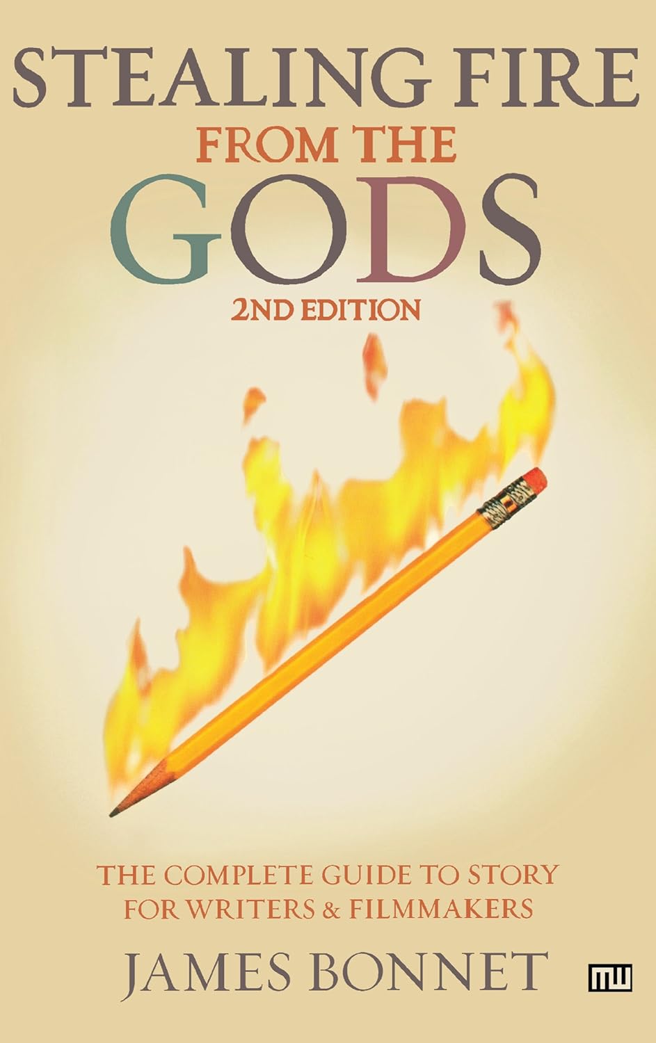Stealing Fire from the Gods: The Complete Guide to Story for Writers ...
