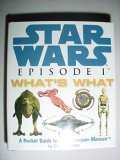 Star Wars Episode 1 What's What, A pocket Guide to The Phantom Menace ...