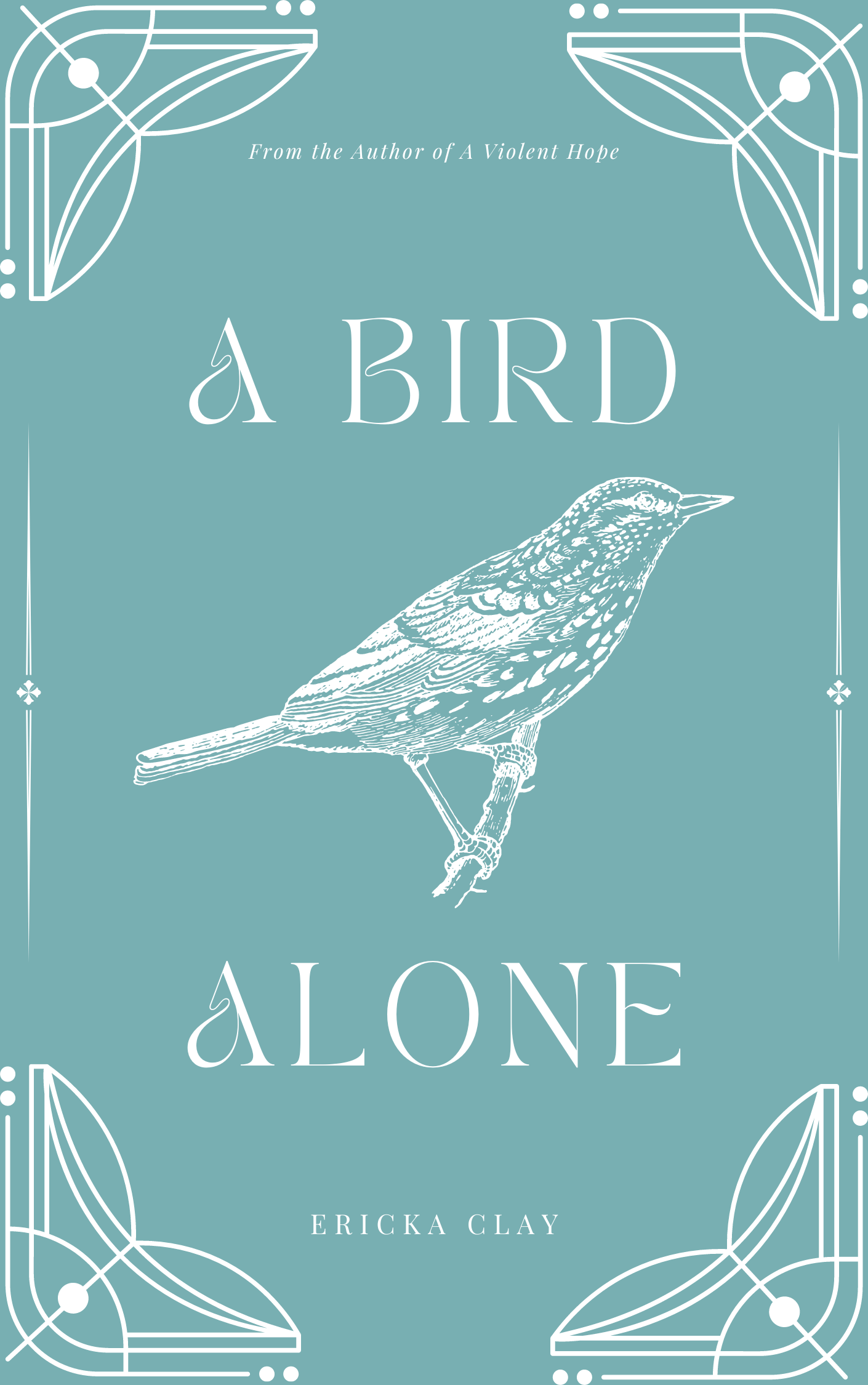 A Bird Alone by Ericka Clay | Goodreads