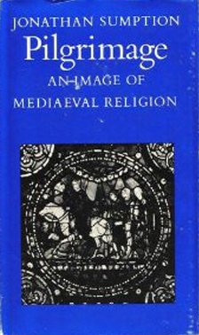 Pilgrimage an Image of Mediaevel Religion by Jonathan Sumption | Goodreads