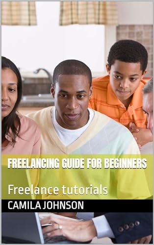 Freelancing guide for beginners : Freelance tutorials by Camila Johnson ...