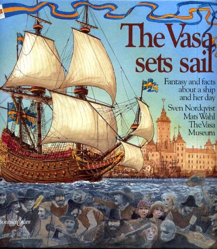 THE VASA SETS SAIL: FANTASY AND FACTS ABOUT THE SHIP AND HER DAY ...