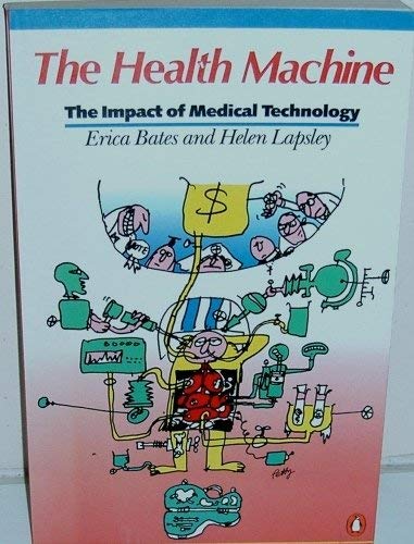 The Health Machines: The Impact of Medical Technology by Erica Margaret ...