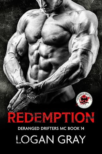Redemption: Deranged Drifters MC Book 14 by Logan Gray | Goodreads