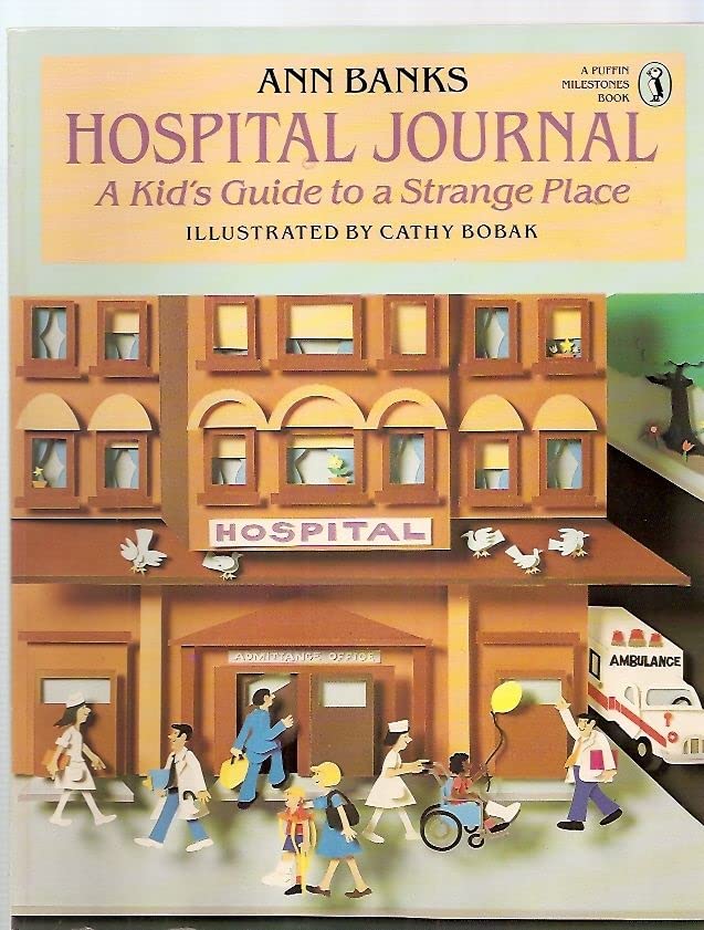 Hospital Journal: A Kid's Guide to a Strange Place by Ann Banks | Goodreads