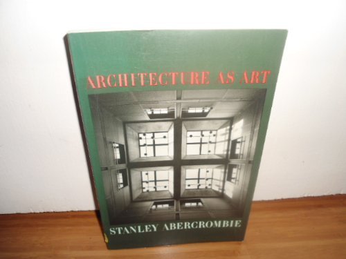 Architecture As Art: An Esthetic Analysis by Stanley Abercrombie | Goodreads
