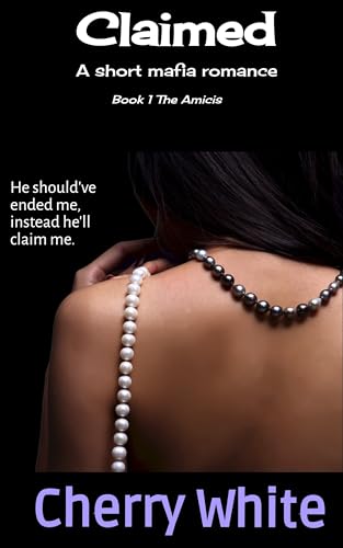 Claimed : A short mafia romance (The Amicis Book 1) by Cherry White | Goodreads