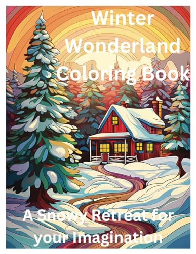 Winter Wonderland Coloring Book: A Snowy Retreat for Your Imagination ...