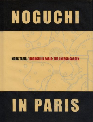 Noguchi in Paris: The UNESCO Garden by Marc Treib by Marc Treib | Goodreads