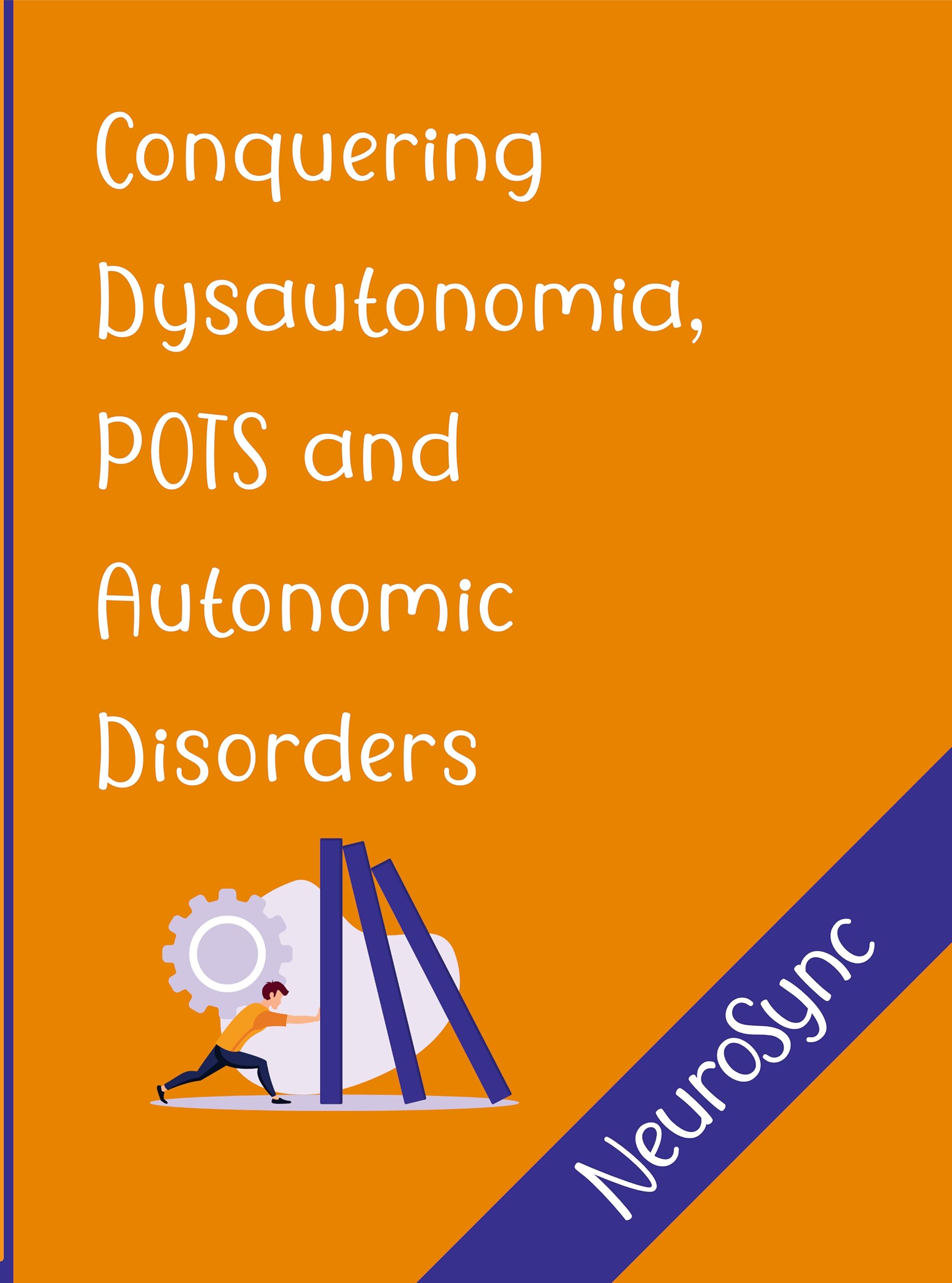 Conquering Dysautonomia and POTS: A Comprehensive Guide to Overcoming ...