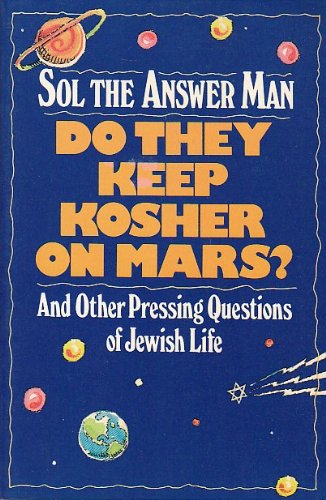 Do They Keep Kosher on Mars?: And Other Pressing Questions of Jewish ...