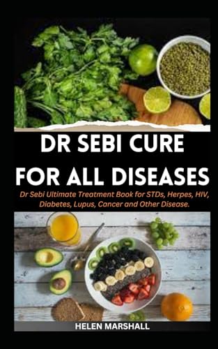 DR SEBI CURE FOR ALL DISEASES: Dr Sebi Ultimate Treatment Book for STDs ...