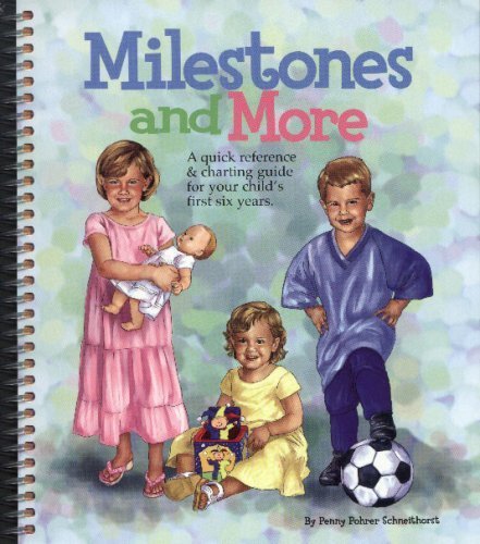 Milestones and More: A Quick Reference & Charting Guide for Your Child ...