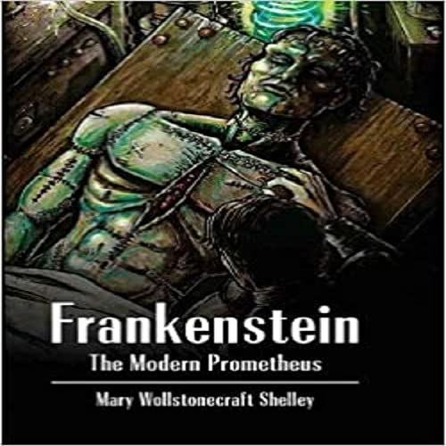 Frankenstein: The Modern Prometheus by Mary Wollstonecraft Shelley | Goodreads