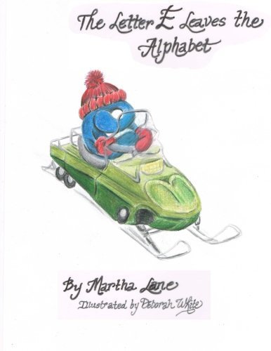 The Letter E Leaves the Alphabet by Martha Lane by Martha Lane | Goodreads