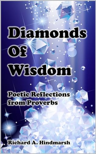 Diamonds of Wisdom: Poetic Reflections from Proverbs by Richard ...