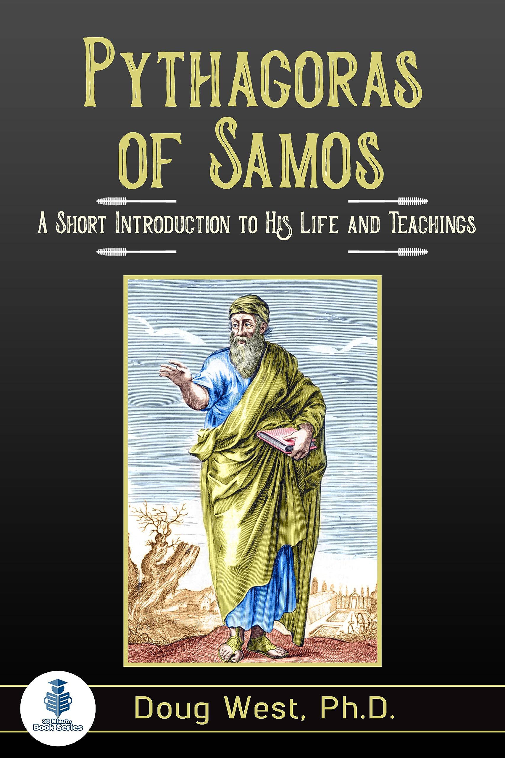 Pythagoras of Samos: A Short Introduction to His Life and Teachings by ...