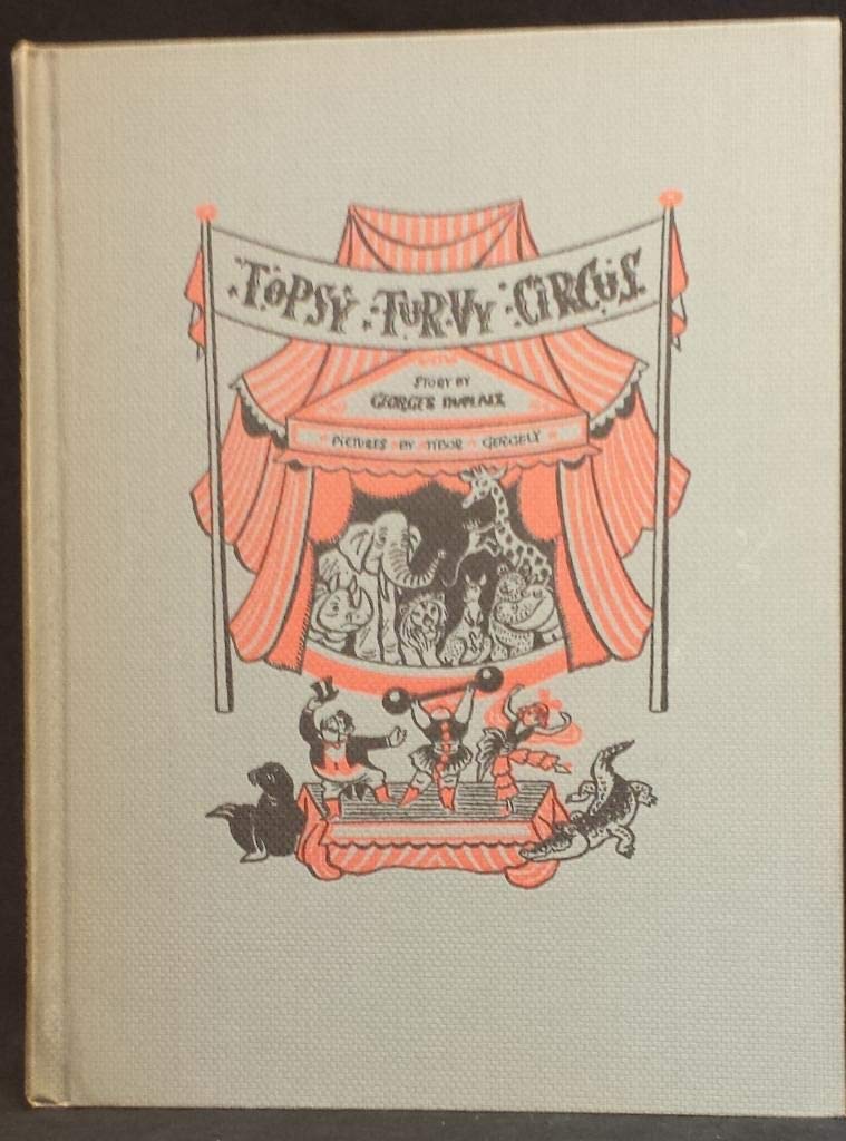 Topsy Turvy Circus by Georges;Gergely Duplaix | Goodreads