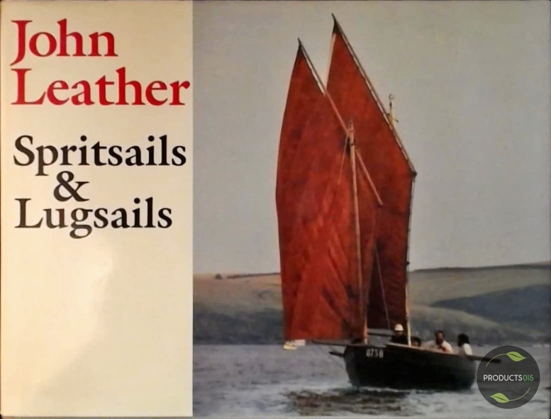 Spritsails and Lugsails (Spritsails & Lugsails) by John Leather | Goodreads