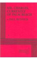 Mr. Charles, Currently of Palm Beach - Acting Edition by Paul Rudnick ...