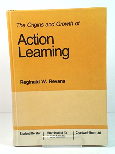The Origins and Growth of Action Learning by Reginald Revans | Goodreads