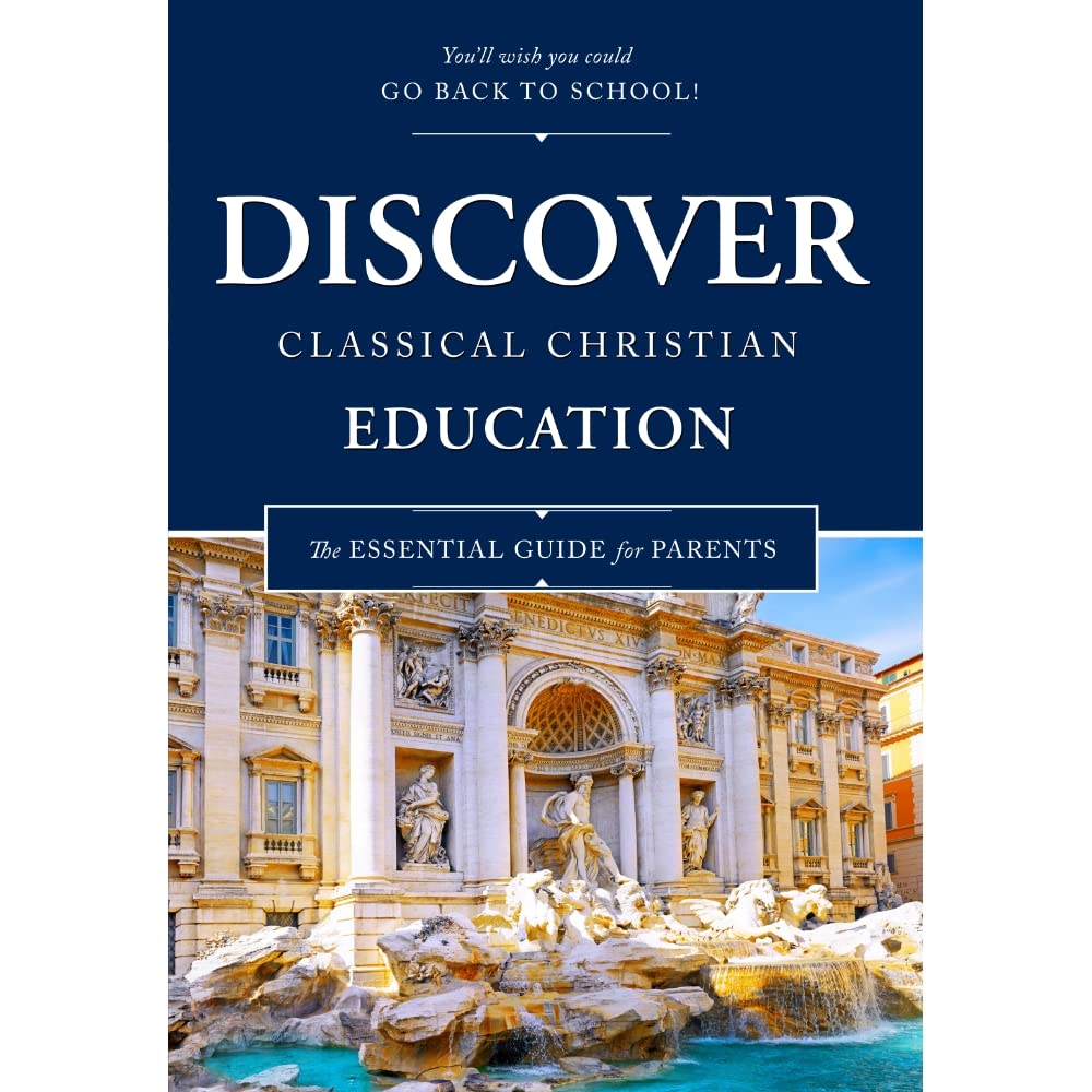 Discover Classical Christian Education: The Essential Guide for Parents by Ambrose Media | Goodreads