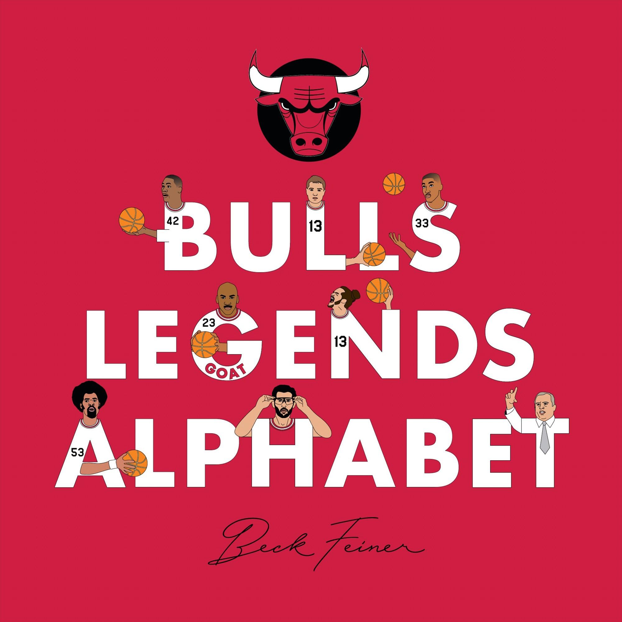 Bulls Legends Alphabet (Legendary Alphabet) by Beck Feiner | Goodreads