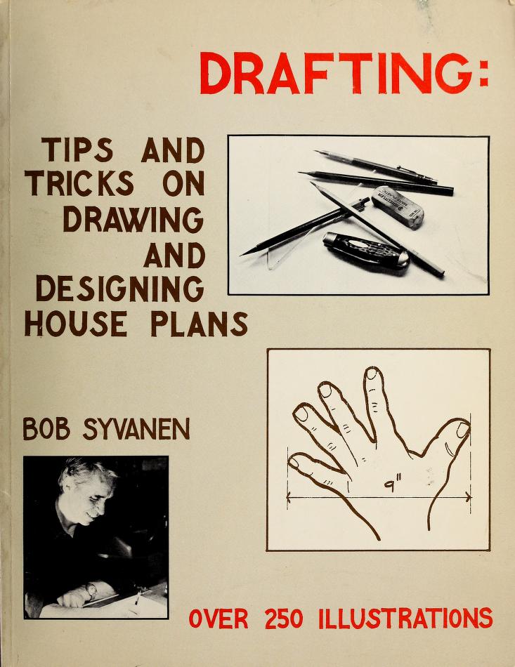 Drafting: Tips and Tricks on Drawing and Designing House Plans by Bob ...
