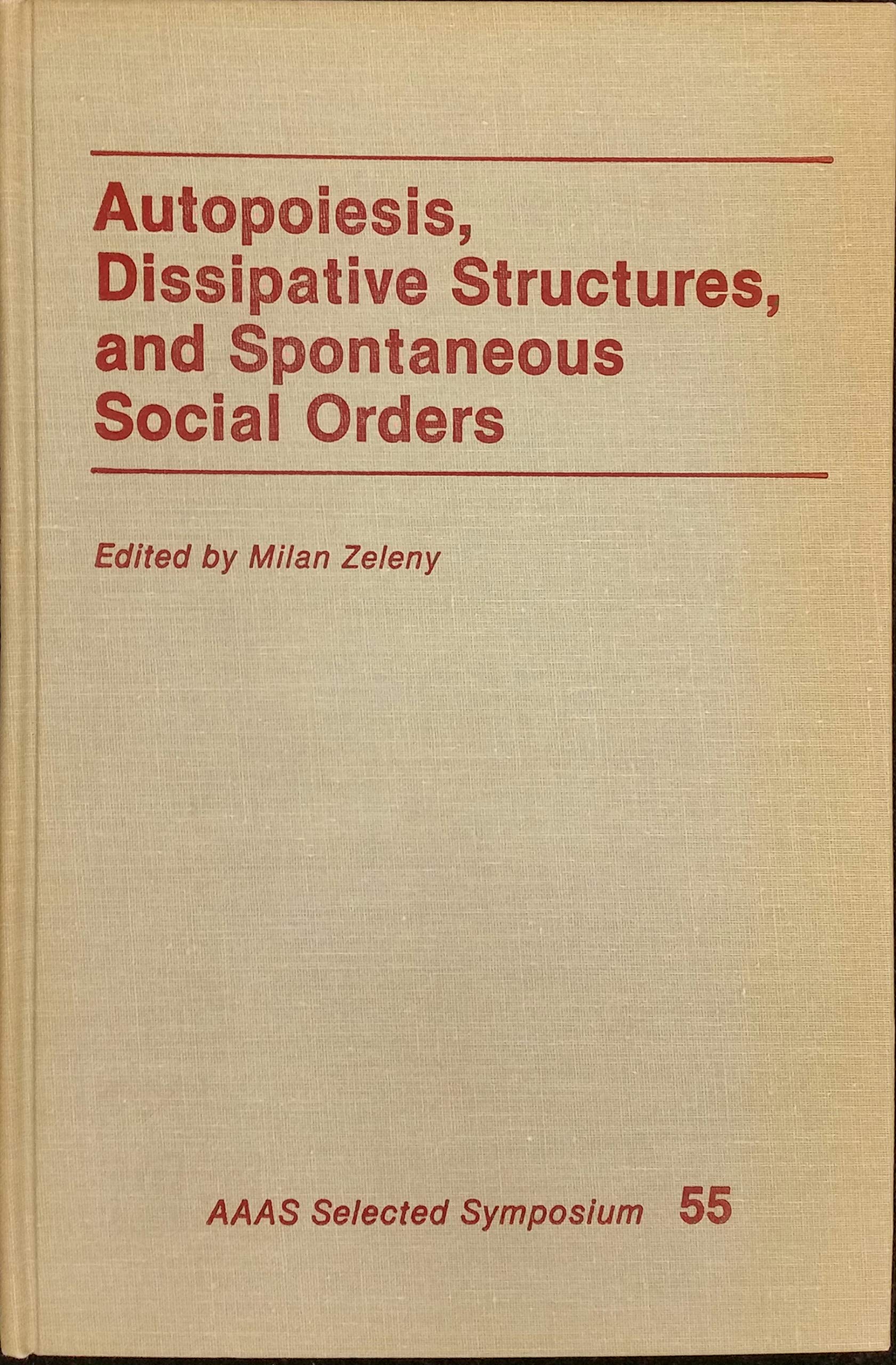 Autopoiesis, Dissipative Structures, And Spontaneous Social Orders by ...