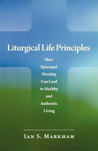 Liturgical Life Principles: How Episcopal Worship Can Lead to Healthy ...