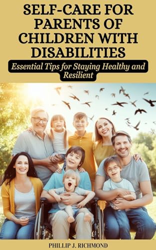 Self-Care For Parents of Children with Disabilities: Essential Tips for ...