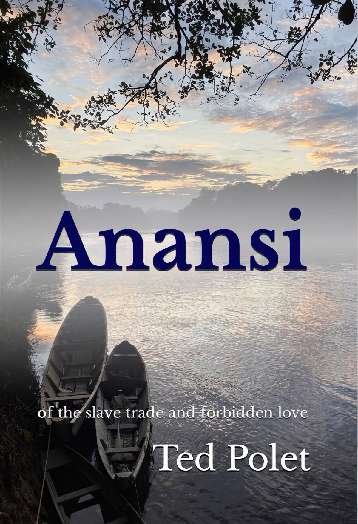 Anansi: of the slave trade and forbidden love by Ted Polet | Goodreads