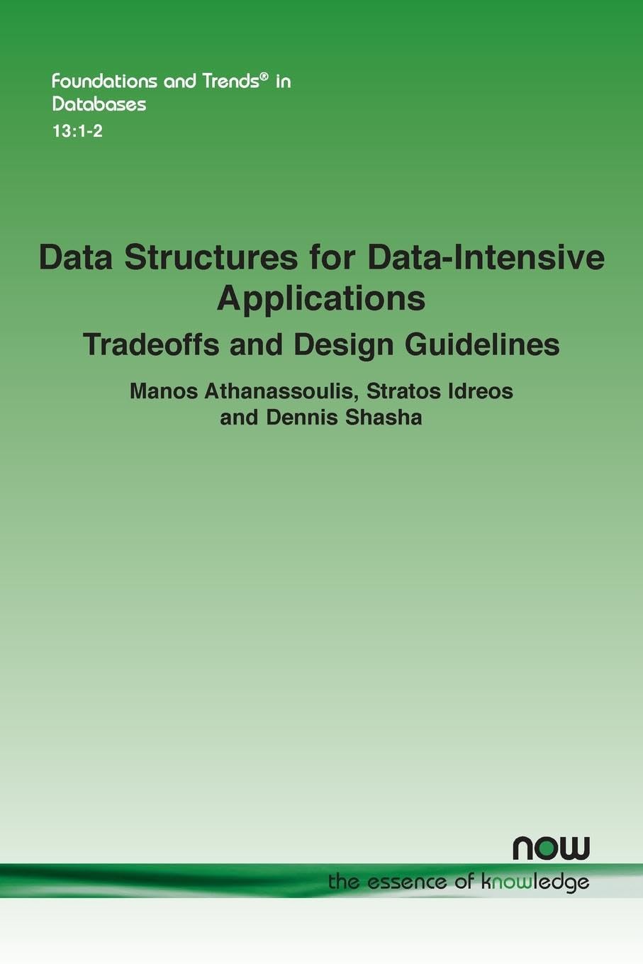 Data Structures for Data-Intensive Applications: Tradeoffs and Design Guidelines (Foundations ...