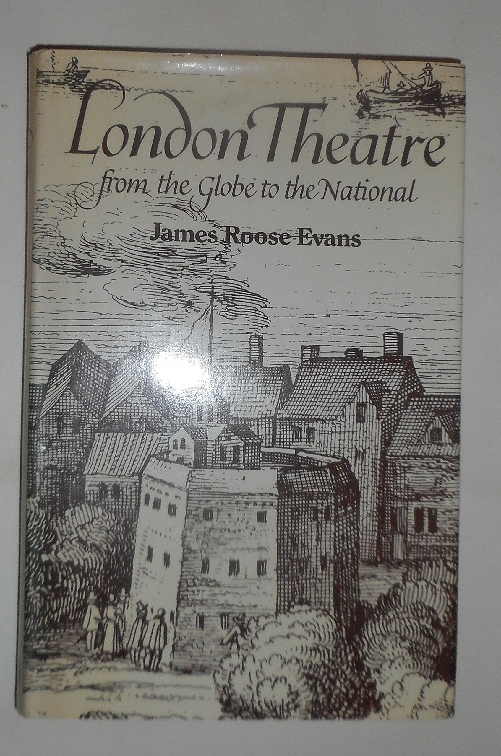 London Theatre: From the Globe to the National by James Evans-Roose ...
